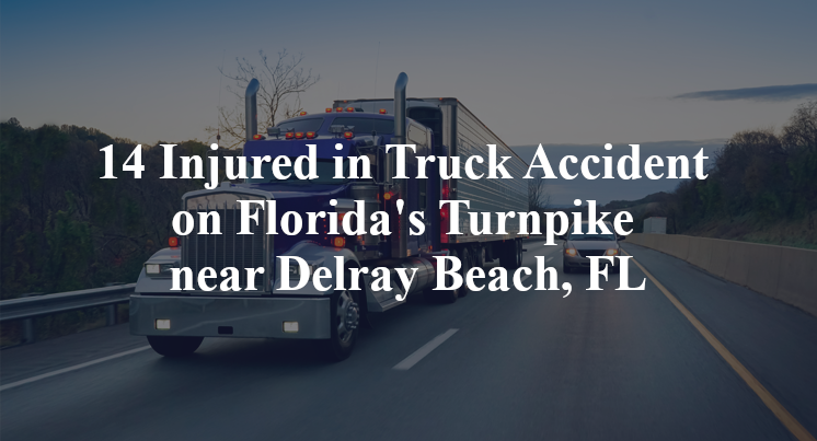 14 Injured in Truck Accident on Florida's Turnpike near Delray Beach, FL