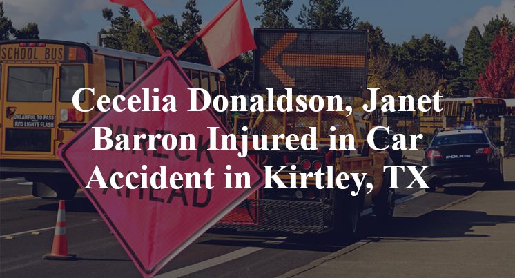 Cecelia Donaldson, Janet Barron Injured in Car Accident in Kirtley, TX