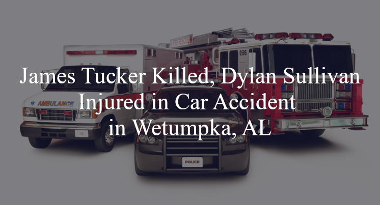 James Tucker Killed, Dylan Sullivan Injured in Car Accident in Wetumpka, AL