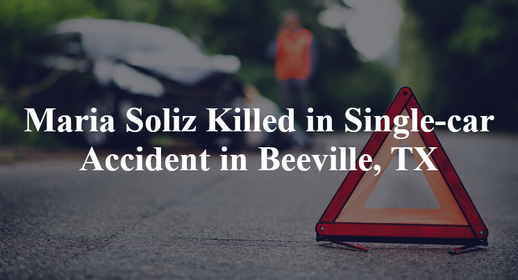 Maria Soliz Killed in Single-car Accident in Beeville, TX