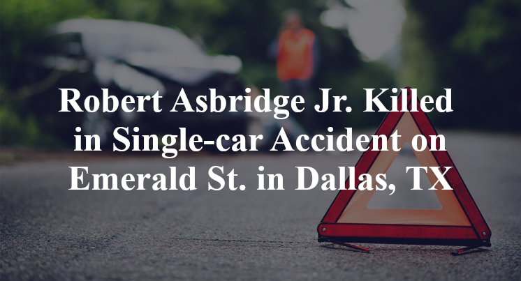 Robert Asbridge Jr. Killed in Single-car Accident on Emerald St. in ...