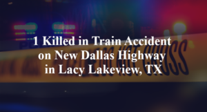 Bryan Fernandez Killed in Train Accident in Lacy Lakeview, TX