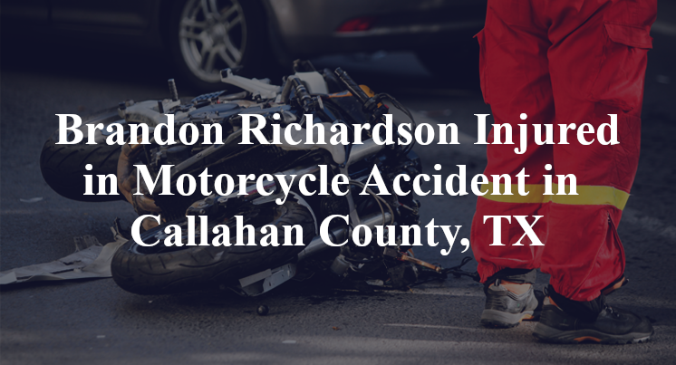 Brandon Richardson Injured in Motorcycle Accident in Callahan County, TX