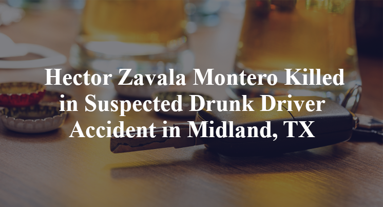 Hector Zavala Montero Killed in Suspected Drunk Driver Accident in ...