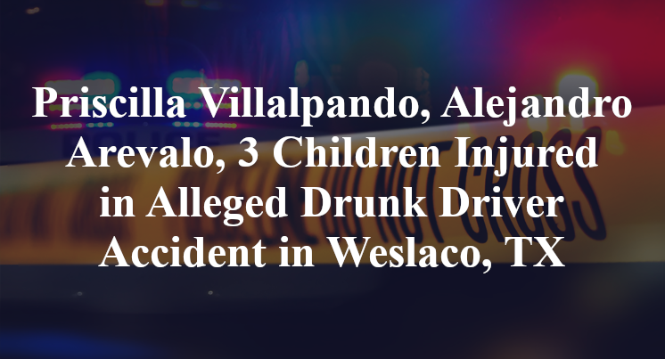 Priscilla Villalpando, Alejandro Arevalo, 3 Children Injured in Alleged Drunk Driver Accident in ...