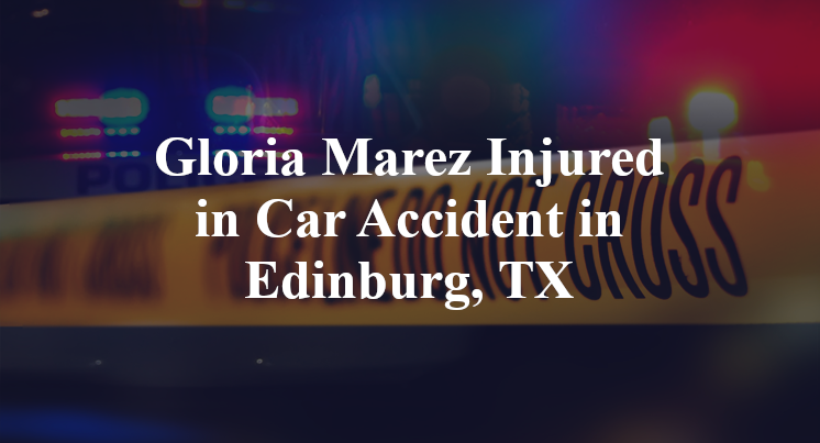 Gloria Marez Injured in Car Accident in Edinburg, TX